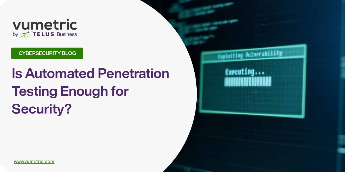Is Automated Penetration Testing Enough for Security? - Vumetric