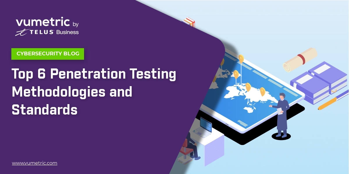 Top 6 Penetration Testing Methodologies and Standards | Vumetric