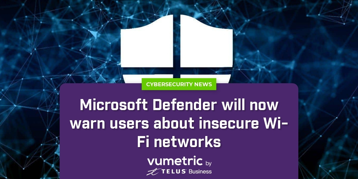 Microsoft Defender will now warn users about insecure Wi-Fi networks ...