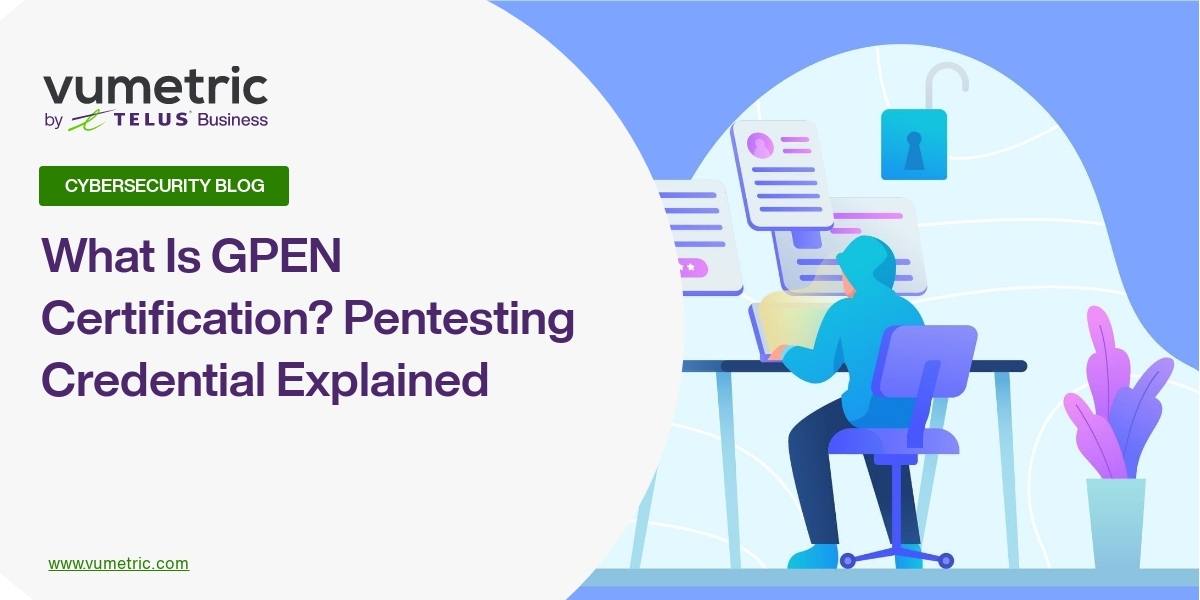 What Is GPEN Certification? Pentesting Credential Explained - Vumetric